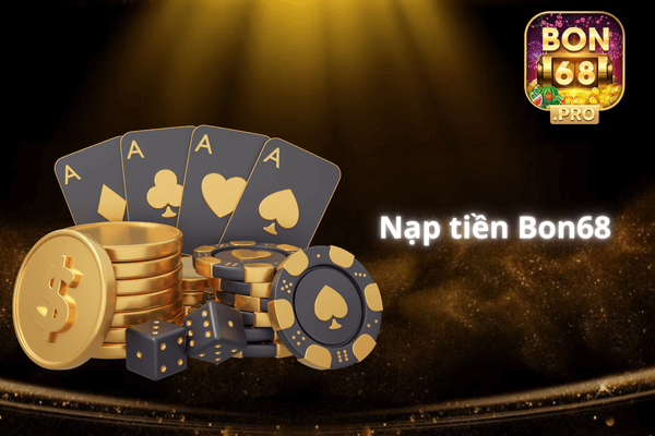 Hướng Dẫn Nạp Tiền Bon68 - Giao Dịch Nhanh Chóng, An Toàn Tuyệt Đối
